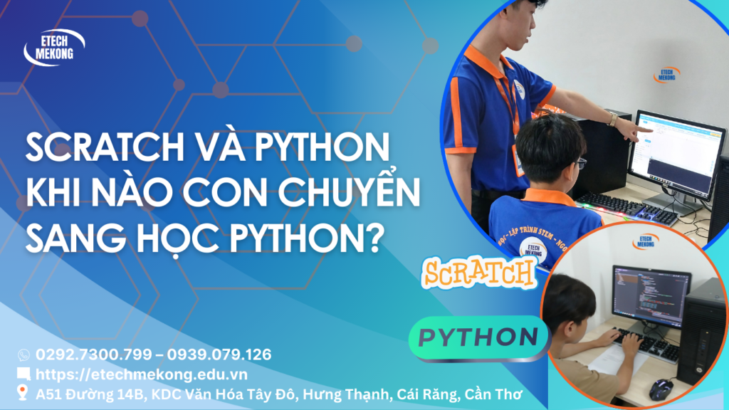Scratch Và Python – Khi Nào Nên Chuyển Sang Python? - CÔNG TY TNHH GIÁO DỤC CÔNG NGHỆ ETECH MEKONG